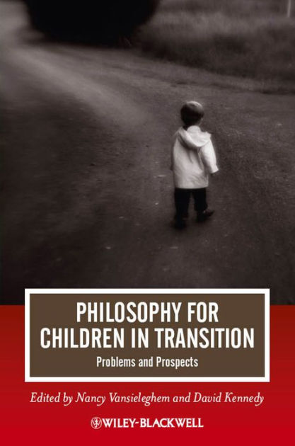 Philosophy for Children in Transition: Problems and Prospects by Nancy ...