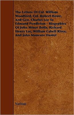The Letters of Col. William Woodford, Col. Robert Howe, and Gen ...