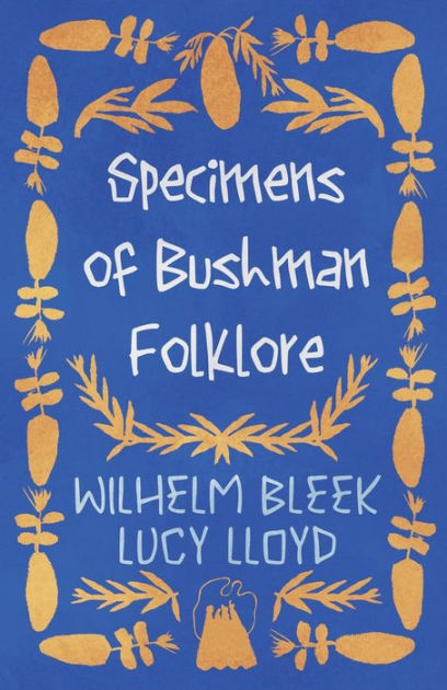 Specimens of Bushman Folklore by Wilhelm Bleek, Lucy Lloyd, Paperback ...