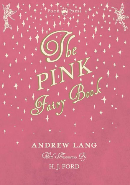 The Pink Fairy Book - Illustrated by H. J. Ford by Andrew Lang, H. J ...