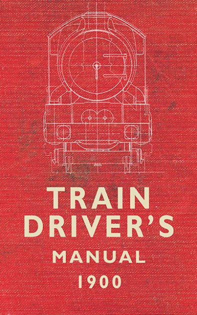 The Train Driver's Manual by Colin Maggs MBE, Paperback | Barnes & Noble®