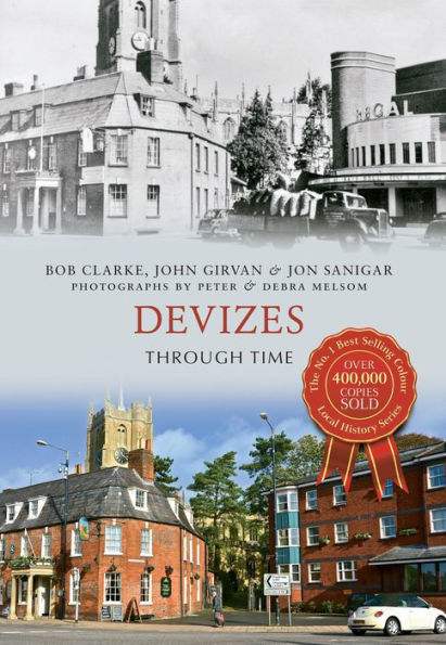 Devizes Through Time by Bob Clarke, John Girvan, Jon Sanigar, Paperback ...