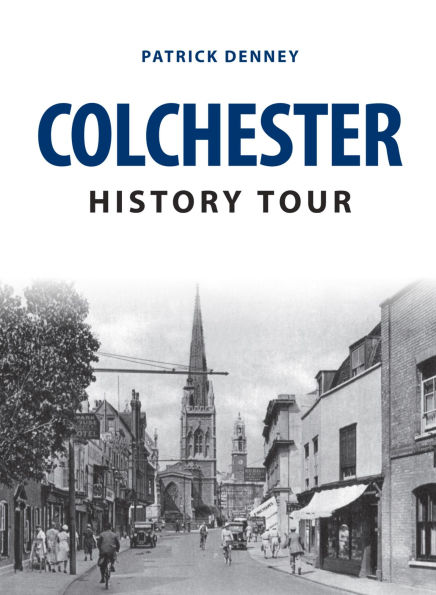 Colchester History Tour by Patrick Denney | eBook | Barnes & Noble®