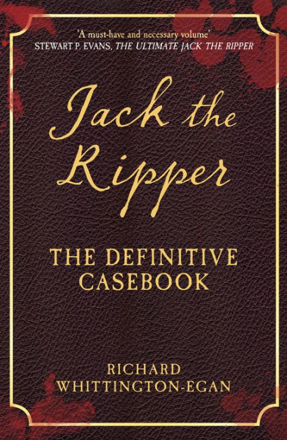 Jack the Ripper: The Definitive Casebook by Richard Whittington-Egan ...