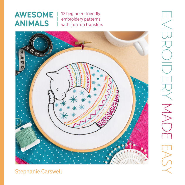 Embroidery Made Easy: Awesome Animals: 12 beginner-friendly embroidery ...