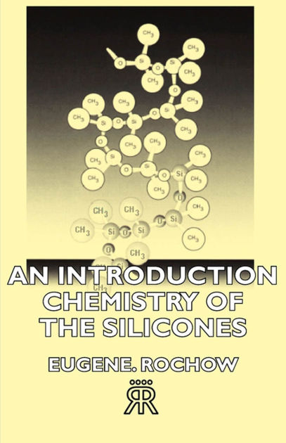 An Introduction Chemistry of the Silicones by Eugene G. Rochow | eBook ...
