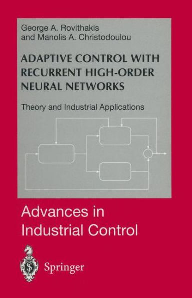 Adaptive Control with Recurrent High-order Neural Networks: Theory and ... Adaptive Control with Recurrent High-order Neural Networks: Theory and ...