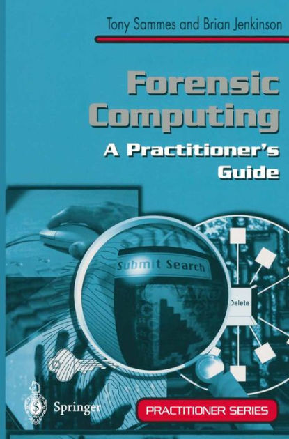 Forensic Computing: A Practitioner's Guide by Anthony Sammes, Brian ...