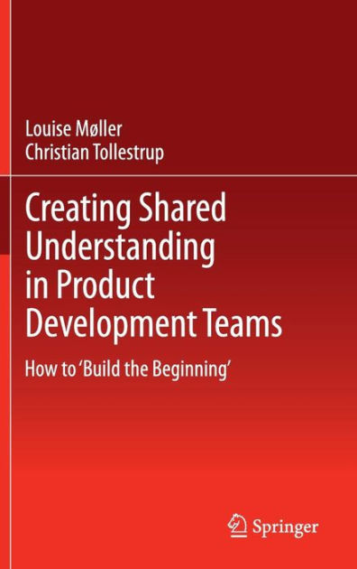 Creating Shared Understanding in Product Development Teams: How to ...
