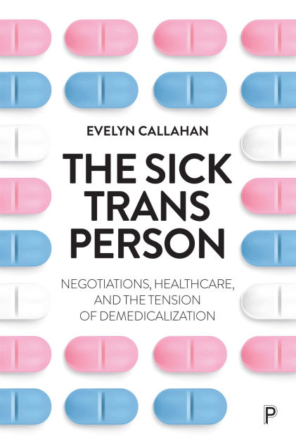 The Sick Trans Person: Negotiations, Healthcare, and the Tension of ...