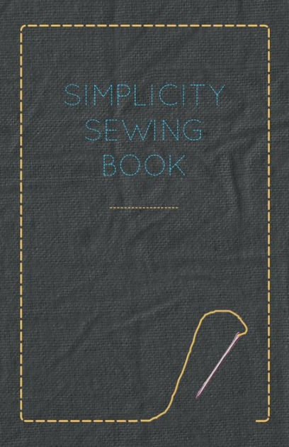Simplicity Sewing Book by Anon, Paperback | Barnes & Noble®