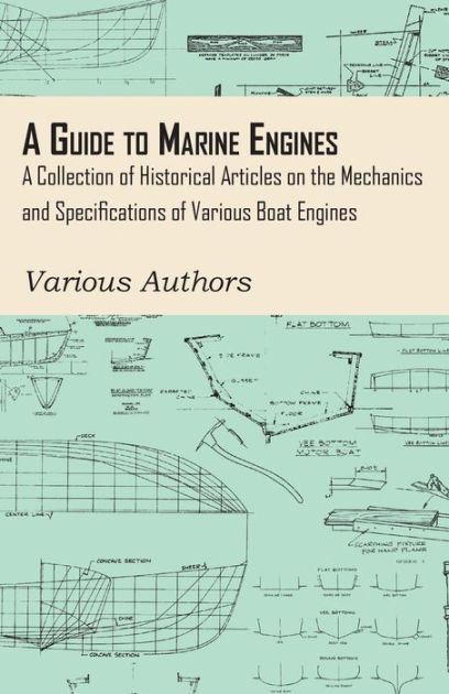 A Guide to Marine Engines - A Collection of Historical Articles on the ...