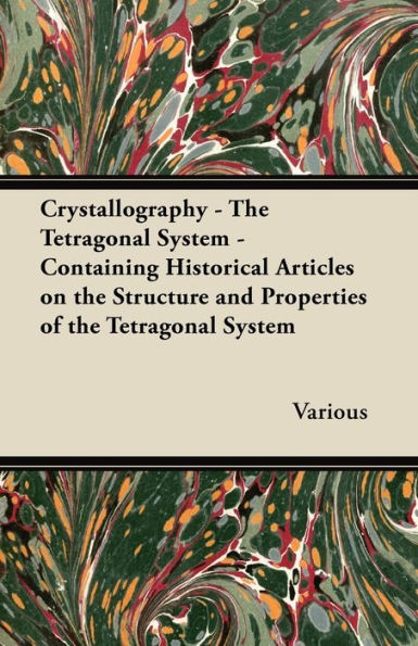 Crystallography - The Tetragonal System - Containing Historical ...