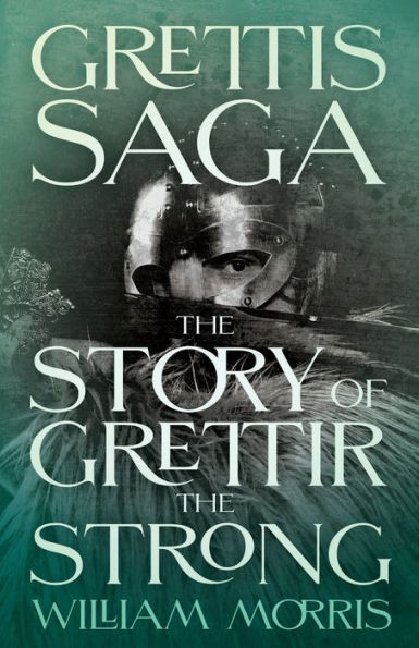 Grettis Saga: The Story of Grettir the Strong by William Morris ...