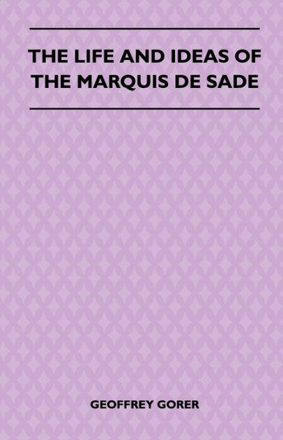 The Life and Ideas of the Marquis de Sade by Geoffrey Gorer | eBook ...