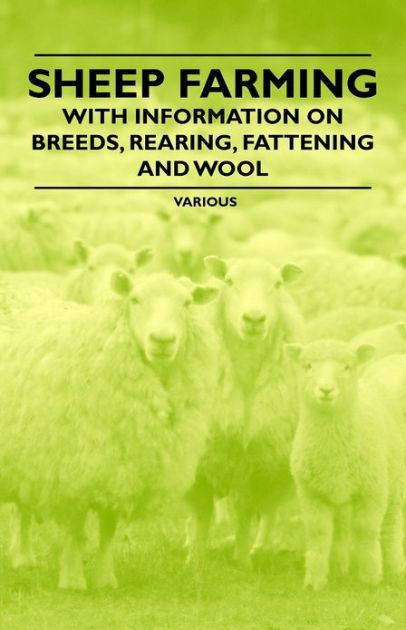 Sheep Farming - With Information on Breeds, Rearing, Fattening and Wool ...