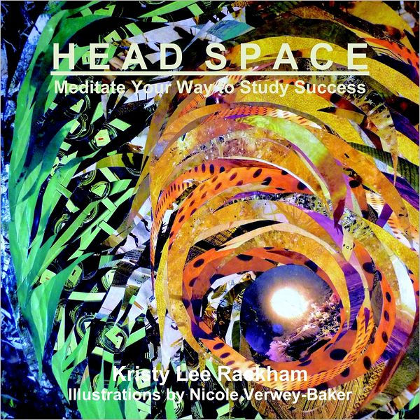 Head Space: Meditate Your Way to Study Success by Kristy Lee Rackham ...