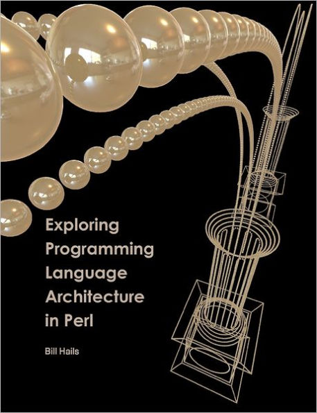 Exploring Programming Language Architecture In Perl by Bill Hails ...