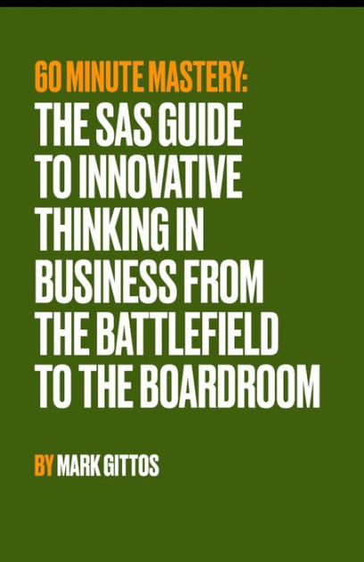The SAS Guide to Innovative Thinking in Business From the Battlefield ...