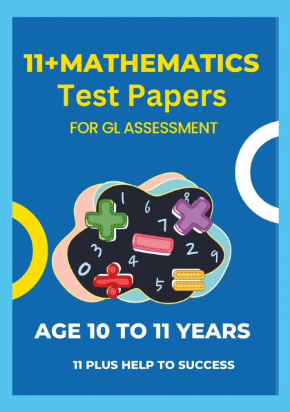 11 Plus Mathematics Assessment Test Papers: For GL Assessment by 11 ...