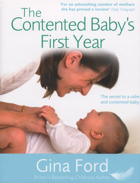 The Contented Baby's First Year: The secret to a calm and contented ...