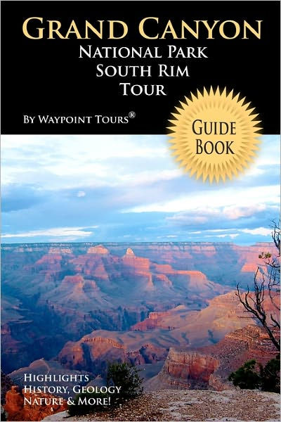 Grand Canyon National Park South Rim Tour Guide Book: Your personal ...