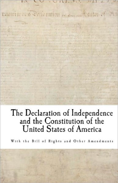 The Declaration of Independence and the Constitution of the United ...