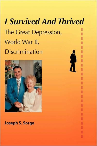 I Survived and Thrived: The Great Depression, Discrimination, WWII by ...