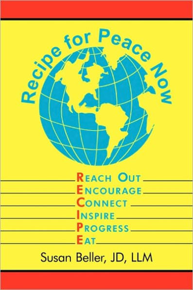 Recipe For Peace Now: Reach Out, Encourage, Connect, Inspire, Progress ...
