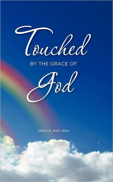 Touched by the Grace of God by Heidi R. May Rdh, Paperback | Barnes ...