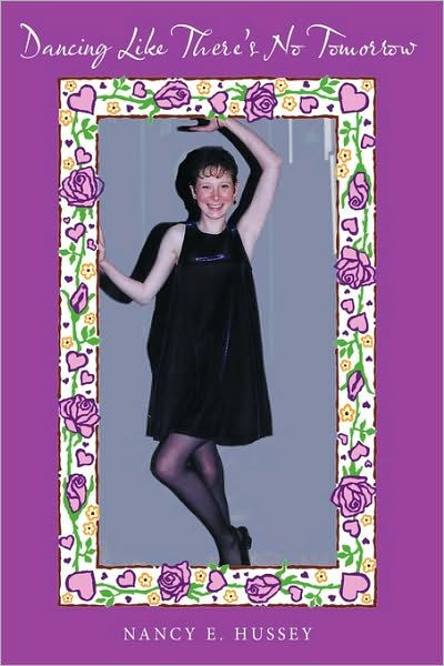 Dancing Like There's No Tomorrow by Nancy E. Hussey, Paperback | Barnes ...