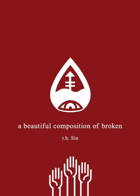 A Beautiful Composition of Broken by r.h. Sin, Paperback | Barnes & Noble®