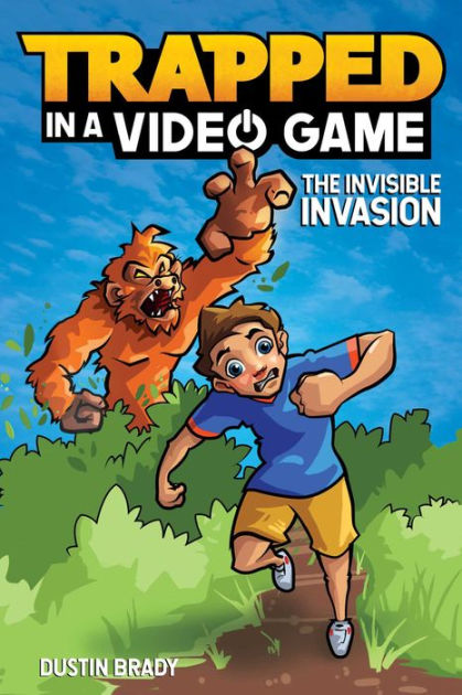 The Invisible Invasion (Trapped in a Video Game Series #2) by Dustin ...