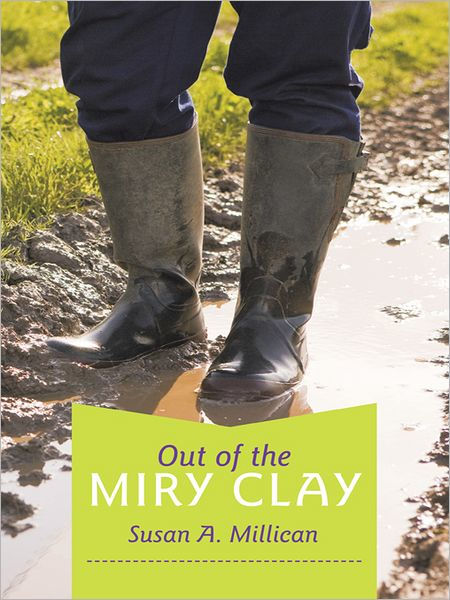 Out of the Miry Clay by Susan A. Millican | eBook | Barnes & Noble®