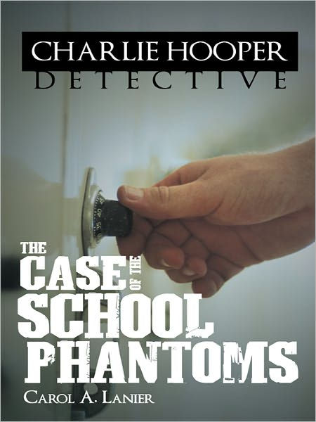 Charlie Hooper, Detective:: The Case of the School Phantoms by Carol A ...
