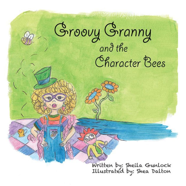 Groovy Granny and the Character Bees by Sheila Gunlock | eBook | Barnes ...
