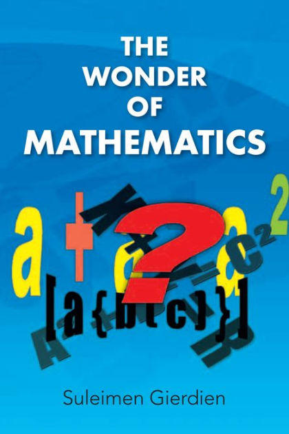 The Wonder of Mathematics by Suleiman Gierdien | eBook | Barnes & Noble®