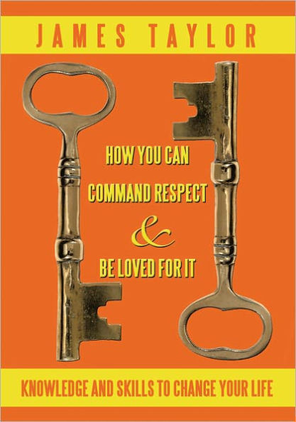 How You Can Command Respect and Be Loved for It: Knowledge and Skills ...