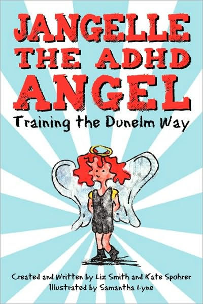 Jangelle the ADHD Angel - Training the Dunelm Way by Smith And Ka Liz ...