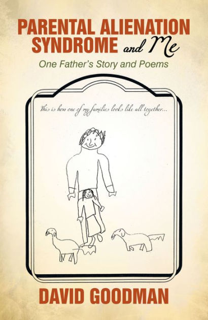 Parental Alienation Syndrome and Me: One Father'S Story and Poems by ...