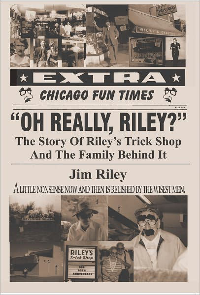 Oh Really, Riley?: The Story of Riley's Trick Shop and the Family ...