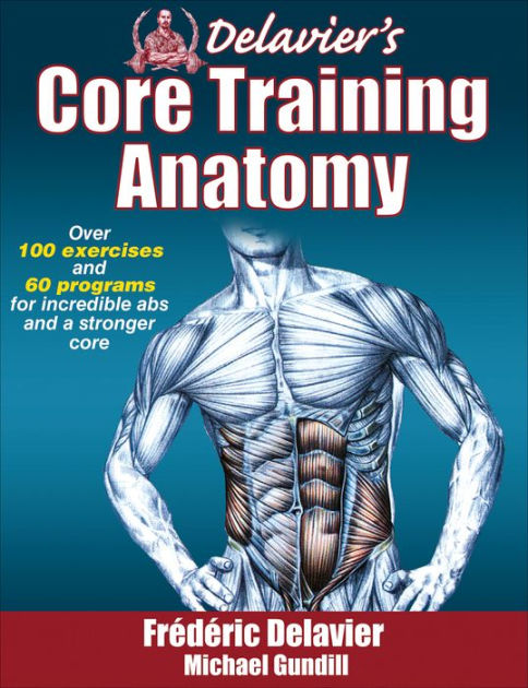 Delavier's Core Training Anatomy by Frederic Delavier, Michael Gundill ...