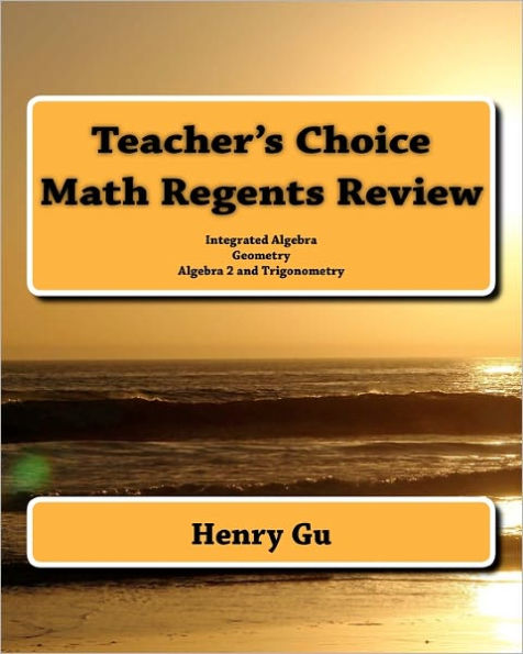 Teacher's Choice Math Regents Review: Integrated Algebra, Geometry ...