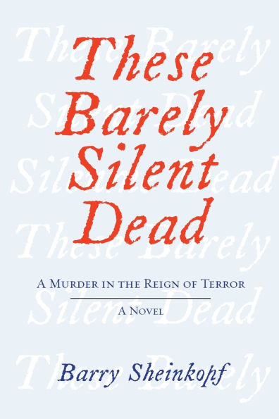 These Barely Silent Dead: An Intrigue by Barry Sheinkopf, Paperback ...