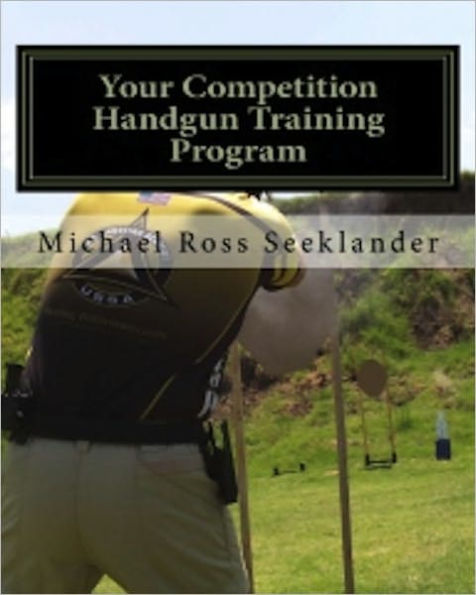 Your Competition Handgun Training Program by Michael Seeklander | eBook ...
