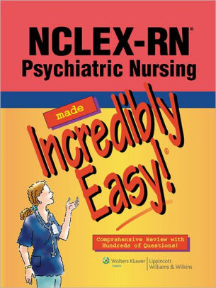 NCLEX-RN Psychiatric Nursing Made Incredibly Easy! by Lippincott | NOOK ...