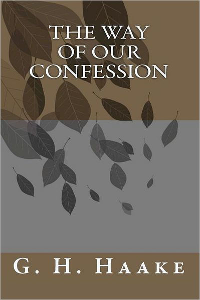 The Way of Our Confession by G. H. Haake, Paperback | Barnes & Noble®