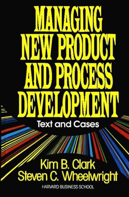 Managing New Product and Process Development: Text Cases by Steven C ...