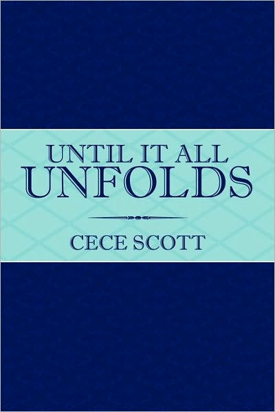 Until It All Unfolds by Cece Scott, Paperback | Barnes & Noble®