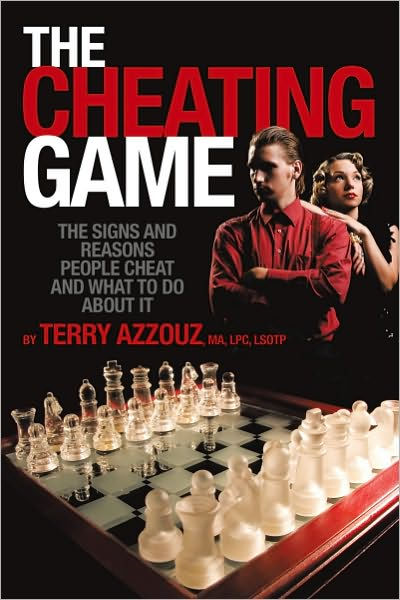 The Cheating Game: The Signs and Reasons People Cheat and What to Do ...